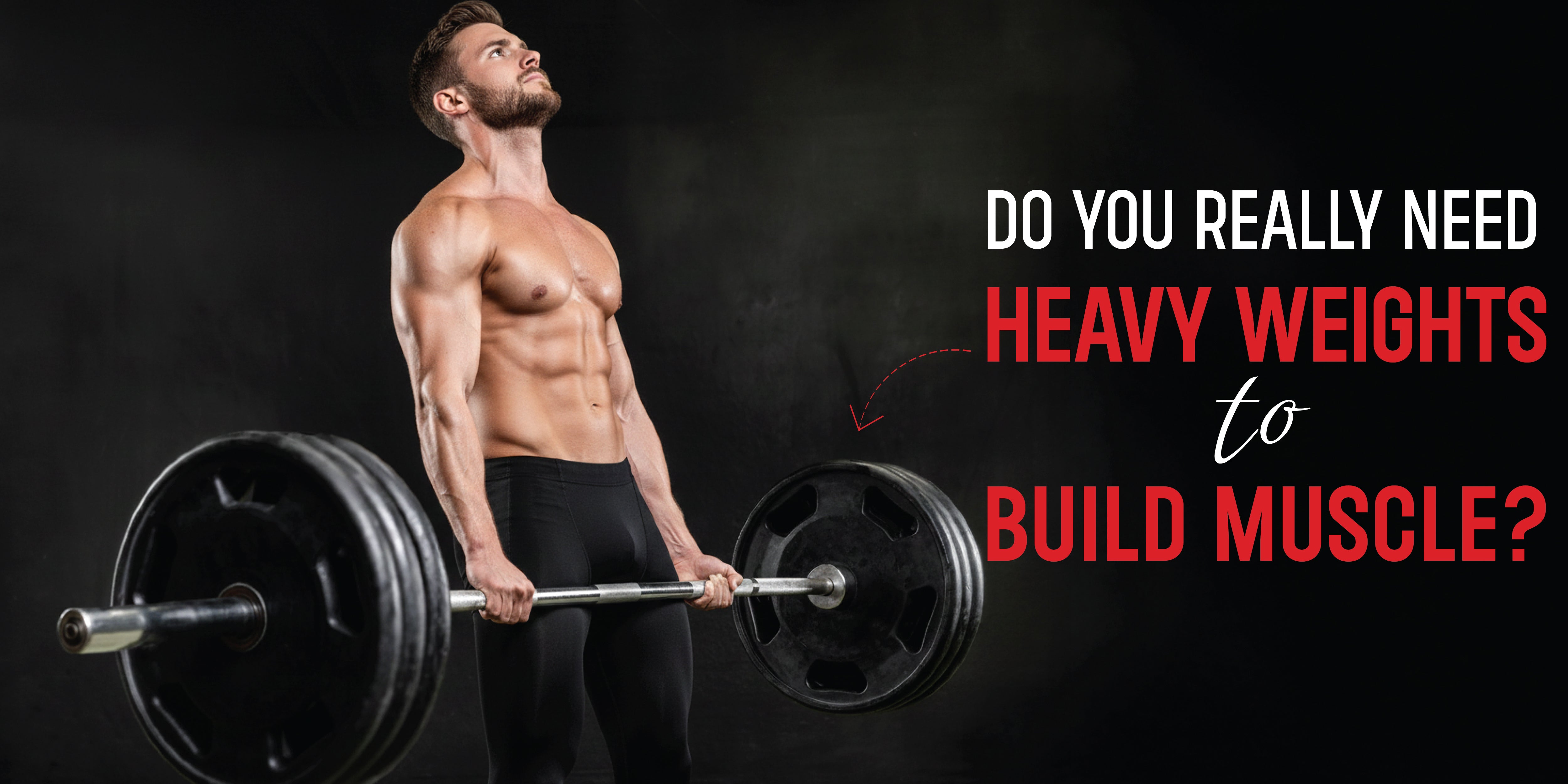 Do You Really Need Heavy Weights to Build Muscle?